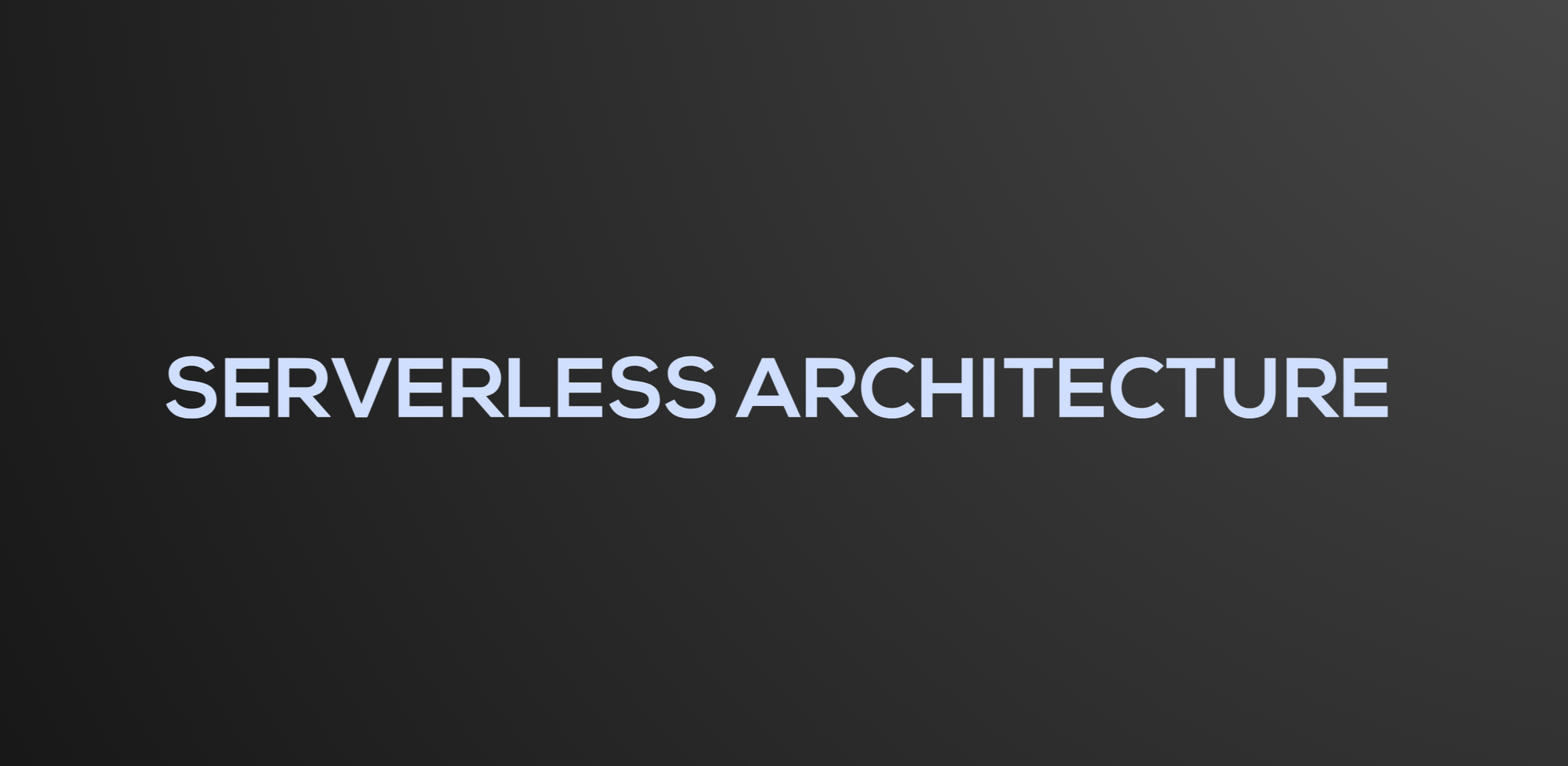 Serverless Architecture